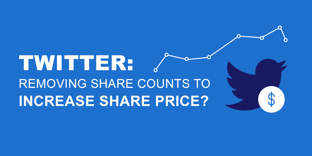 Twitter: Removing Share Counts to Increase Share Price?